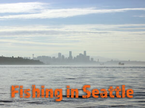 Your Guide to Fishing in Seattle – The City and Beyond.